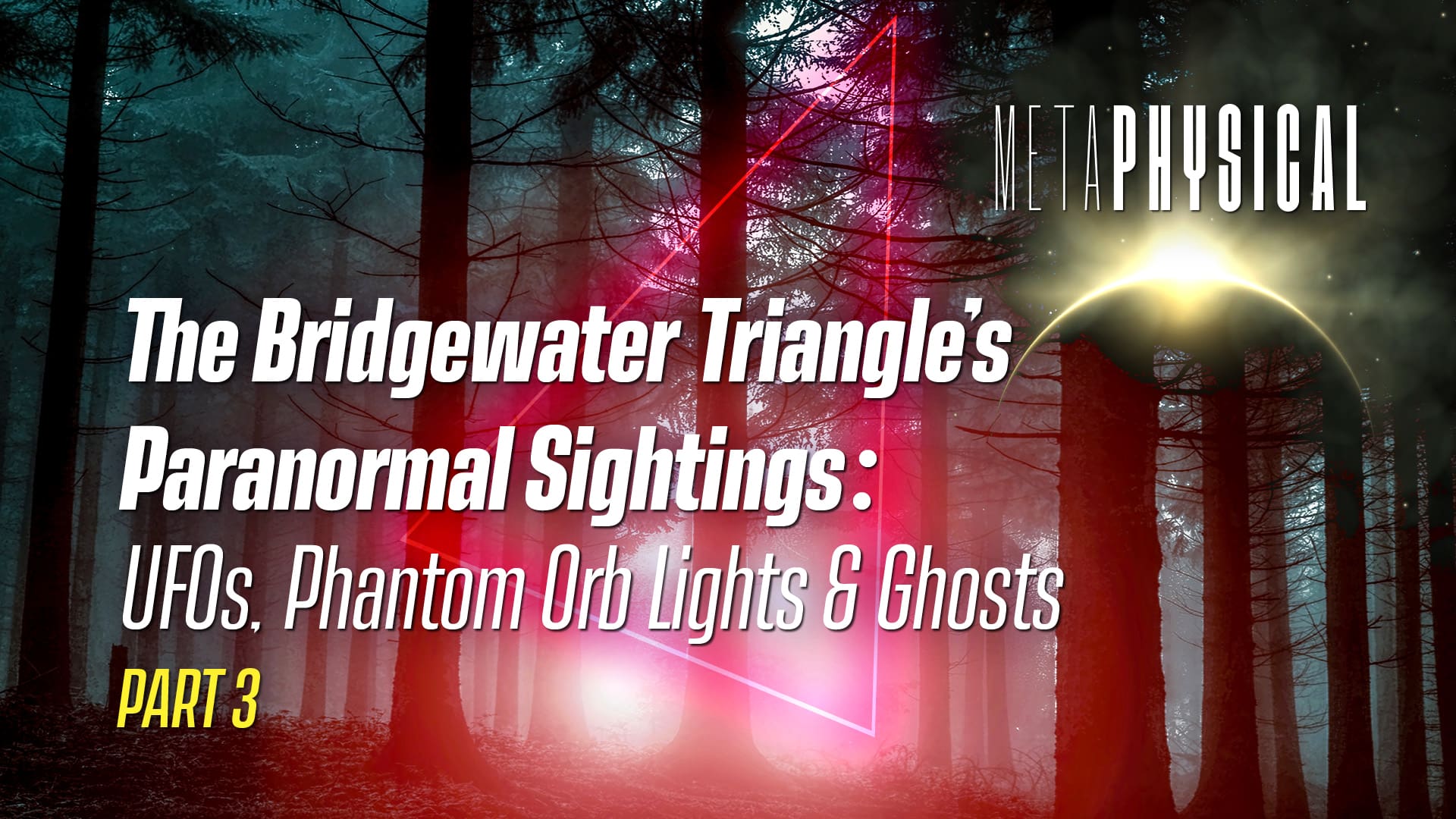 The Bridgewater Triangle’s Paranormal Sightings: UFOs, Phantom Orb ...