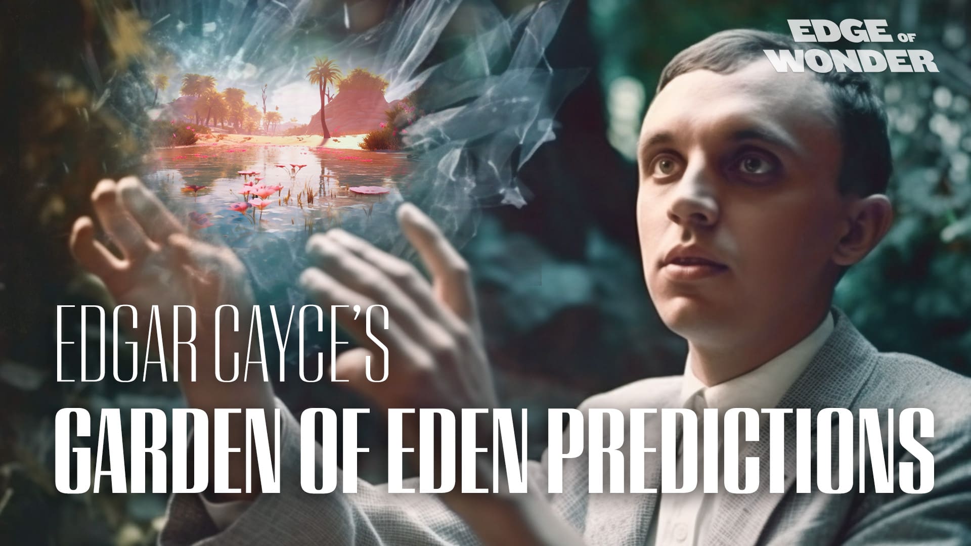 Edgar Cayce's Garden of Eden Prediction | Edge of Wonder | Ep4